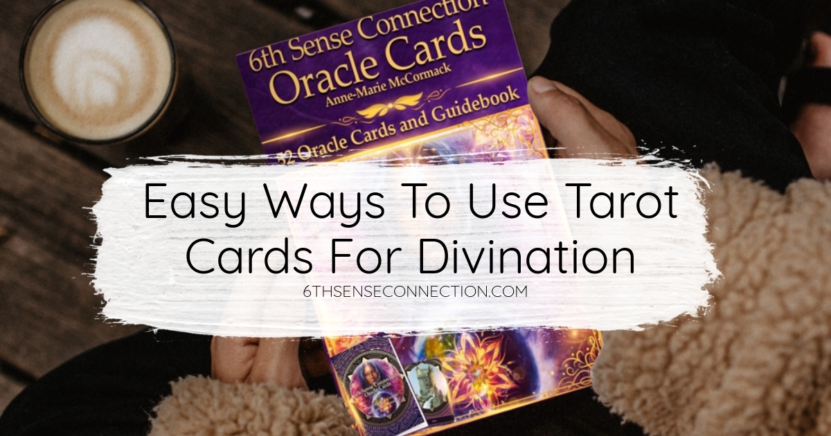 Easy ways to use Tarot cards for divination